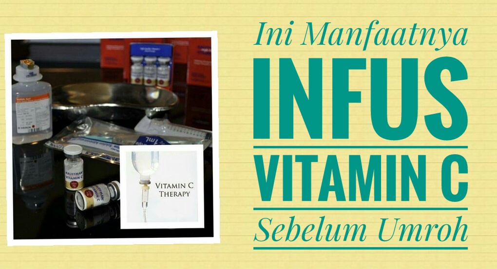 Ini Manfaatnya Infus Vitamin C Sebelum Umroh