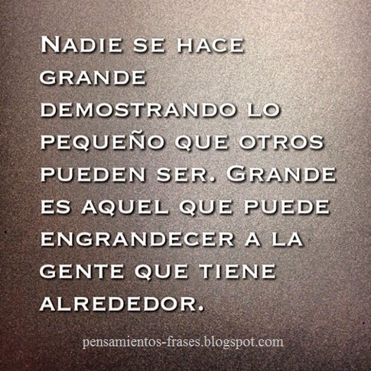 Frases Célebres: Engrandecer A Las Personas