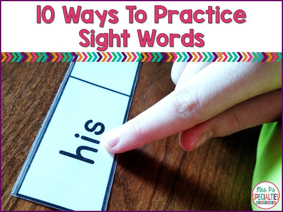 10 Ways To Practice Sight Words · Mrs. P's Specialties