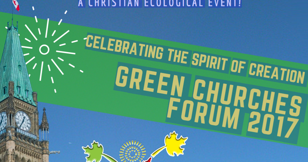 Stewardship of the Environment: Green Churches Forum in Ottawa (May 11 ...