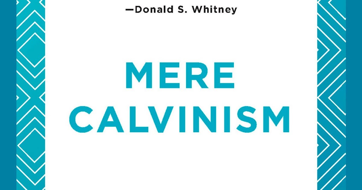 The Reformed Book Cellar: Mere Calvinism by Jim Scott Orrick