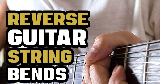Reverse String Bending... | Creative Guitar Studio
