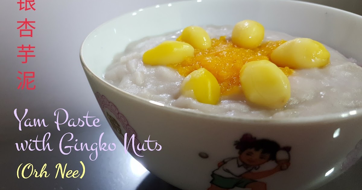 LY's Kitchen Ventures: Yam Paste With Gingko Nuts (Orh Nee 银杏芋泥）