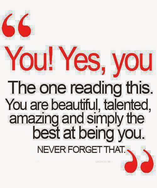Quotes & Quotes: “You! Yes, you. The one reading this, you are ...