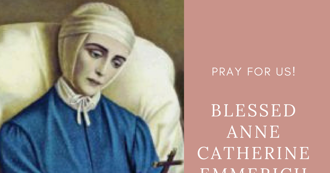 Blessed Anne Catherine Emmerich - Go to Mary