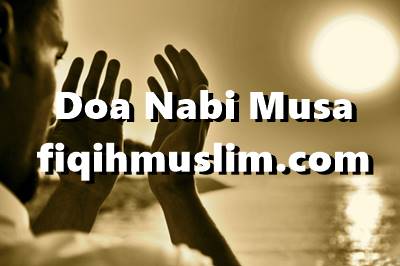 8 Doa Nabi Musa AS Lengkap Bahasa Arab, Latin dan Artinya - FiqihMuslim.com
