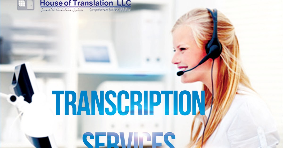 Welcome to House of Translation: Transcription Services in Dubai