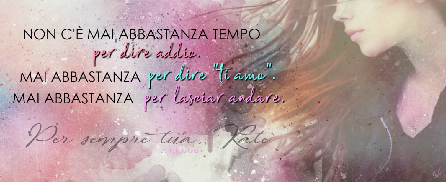 PER SEMPRE TUA, KATE, D. NICHOLE KING. Review tour - TRA LE BRACCIA DI ...