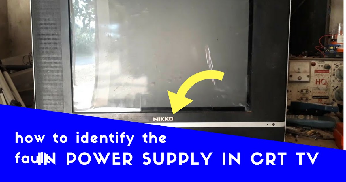 repair tv crt: How To Identify The Fault In Power Supply In Crt Tv In ...