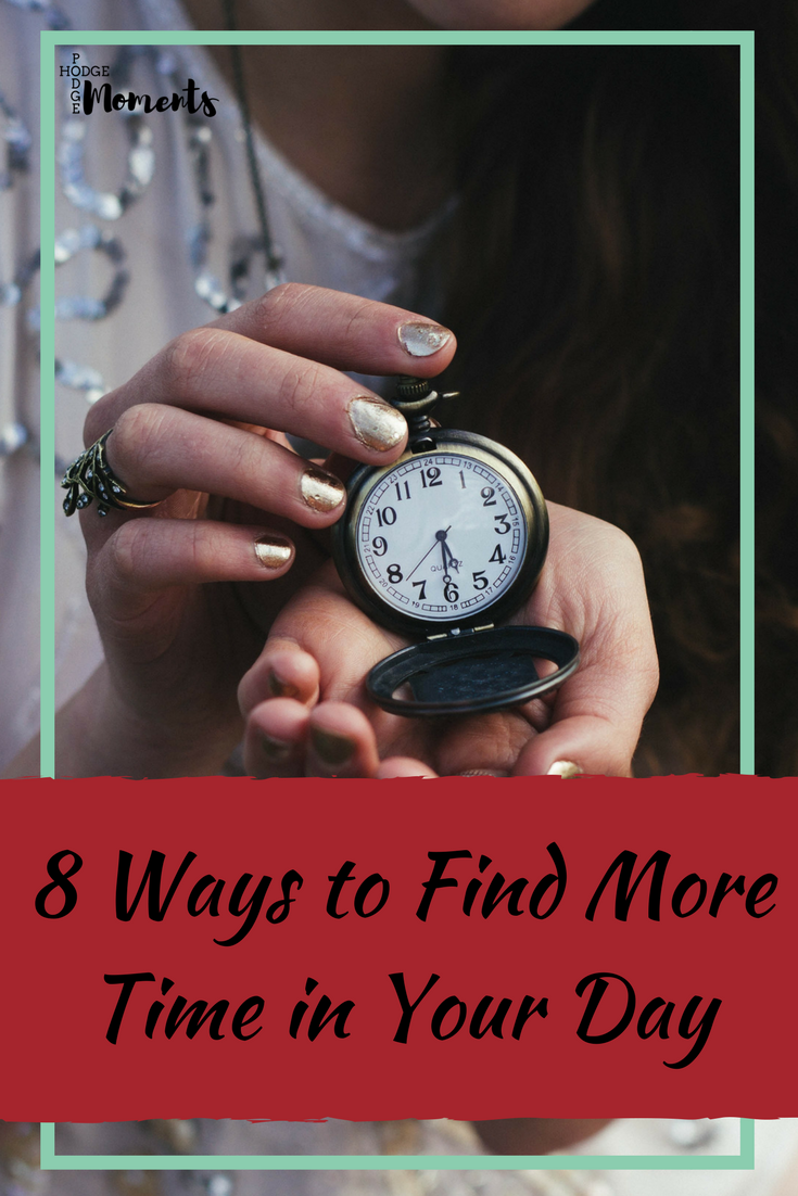 8 Ways to Find More Time in Your Day | Hodge Podge Moments