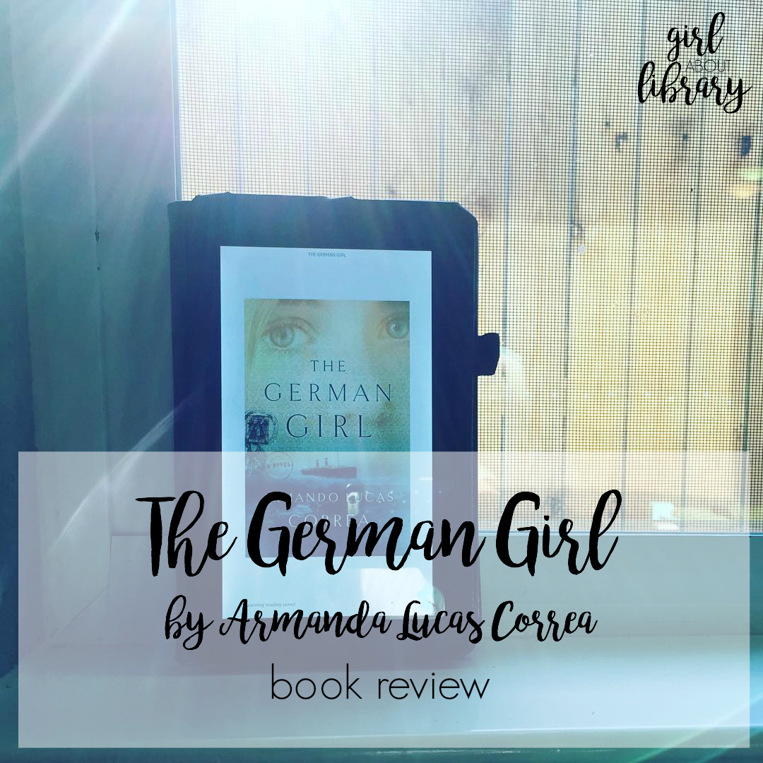 The German Girl by Armando Lucas Correa- Book Review ~ Girl About Library