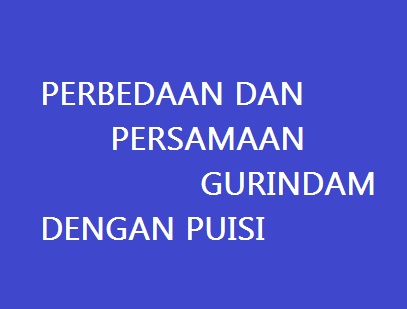 PERBEDAAN PERSAMAAN GURINDAM DAN PANTUN | Cafe Pendidikan