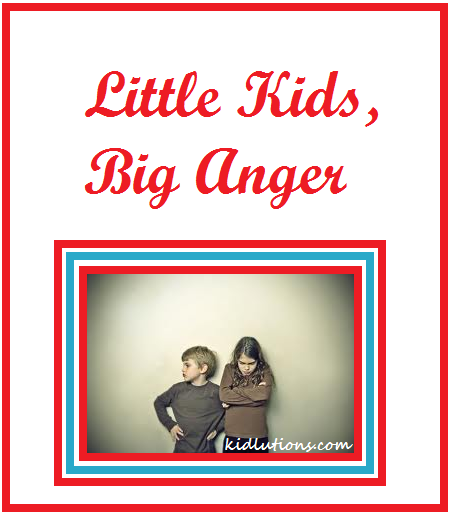 Little Kids, Big Anger