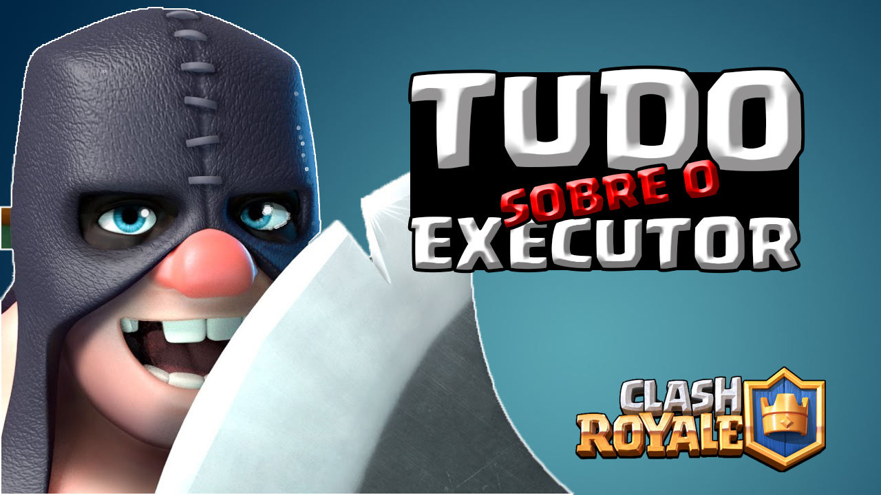 Saiba como usar o Executor - Clash Royale - Play Stark Clash