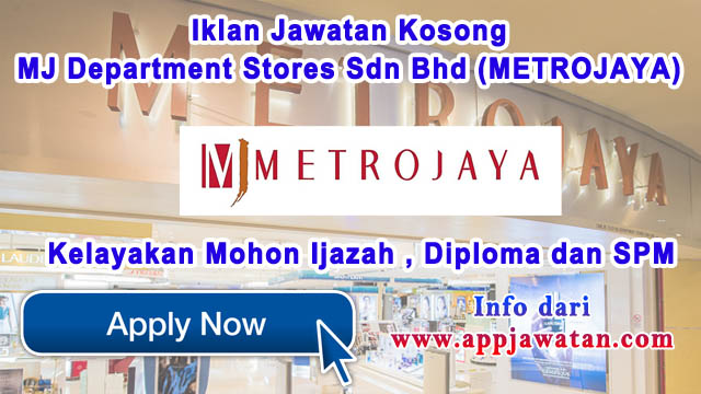 Jawatan Kosong di MJ Department Stores Sdn Bhd (METROJAYA) - 12 ...