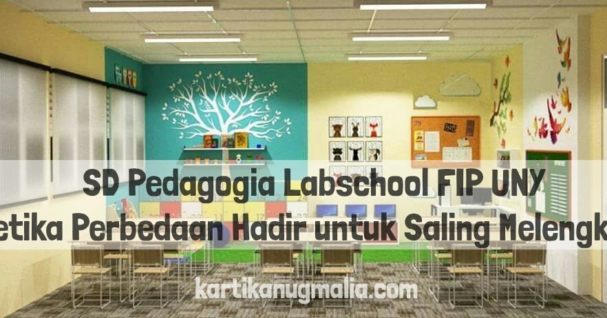 SD Pedagogia Labschool FIP UNY - kartikanugmalia.com