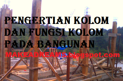 Pengertian Kolom Dan Fungsi Kolom Pada Bangunan - MakeADreams
