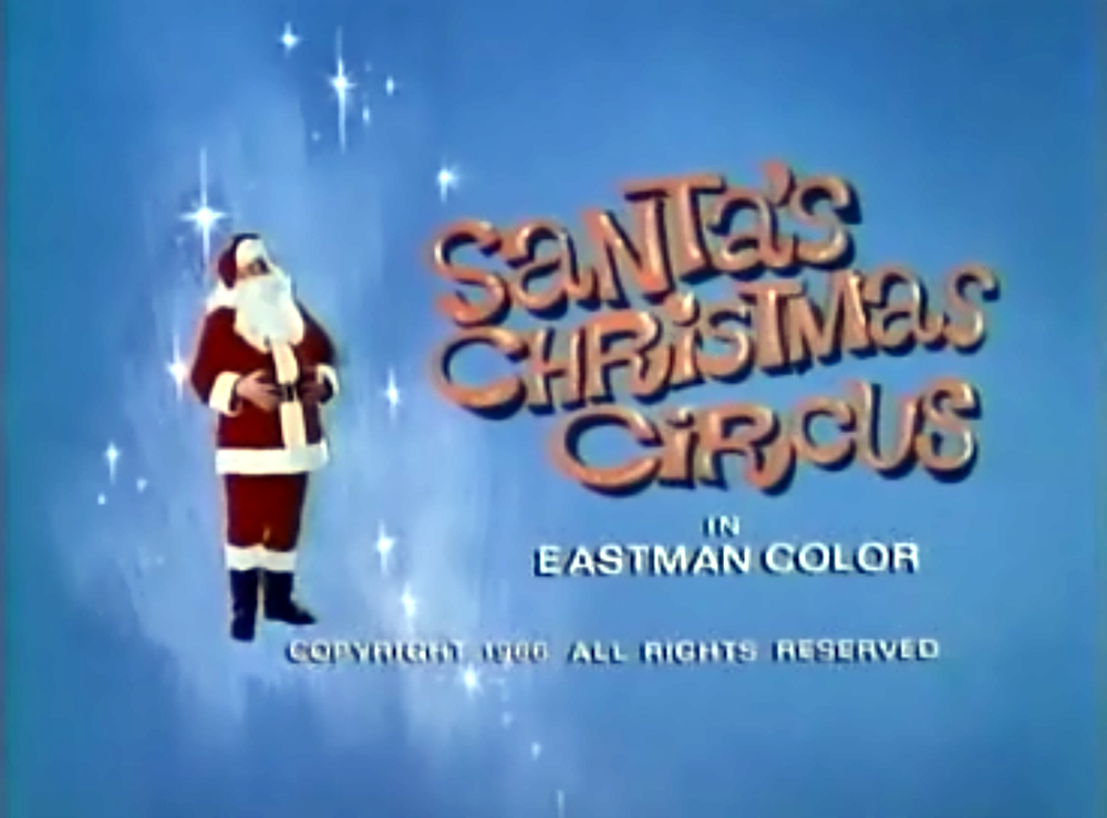 13: SANTA'S CHRISTMAS CIRCUS - "Something Weird Video" (1966)