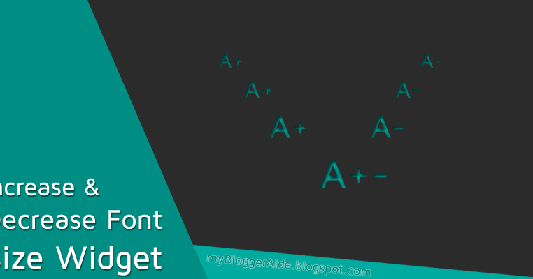Increase and Decrease Font Size Widget For Blogger | MyBloggerAide