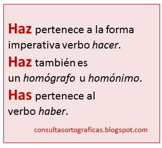 Consultas Ortográficas : Haz o Has