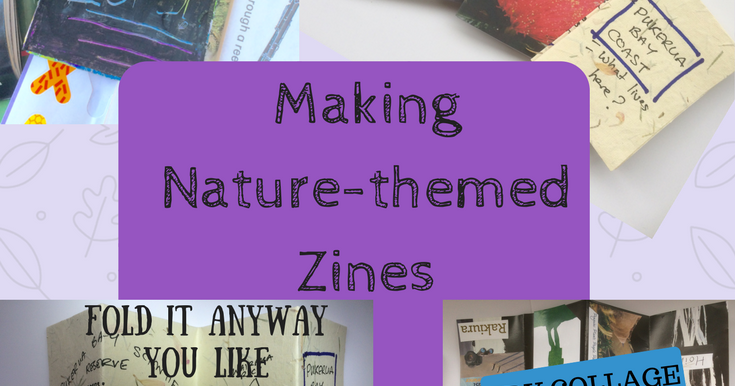 Explore and Discover Nature: Nature Kids - Making Zines to Spread the Word