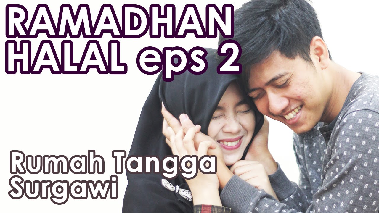 Ramadhan Halal Episode 2 - Rumah Tangga Surgawi - Web Series Inspirasi ...
