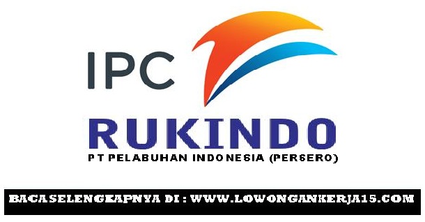 Lowongan Kerja Rukindo Anak Perusahaan PT Pelabuhan Indonesia II ...