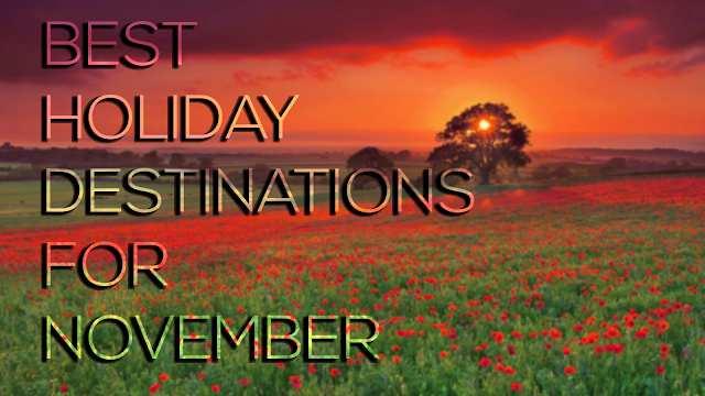 Winter is Here! Best Holiday Destinations for November!