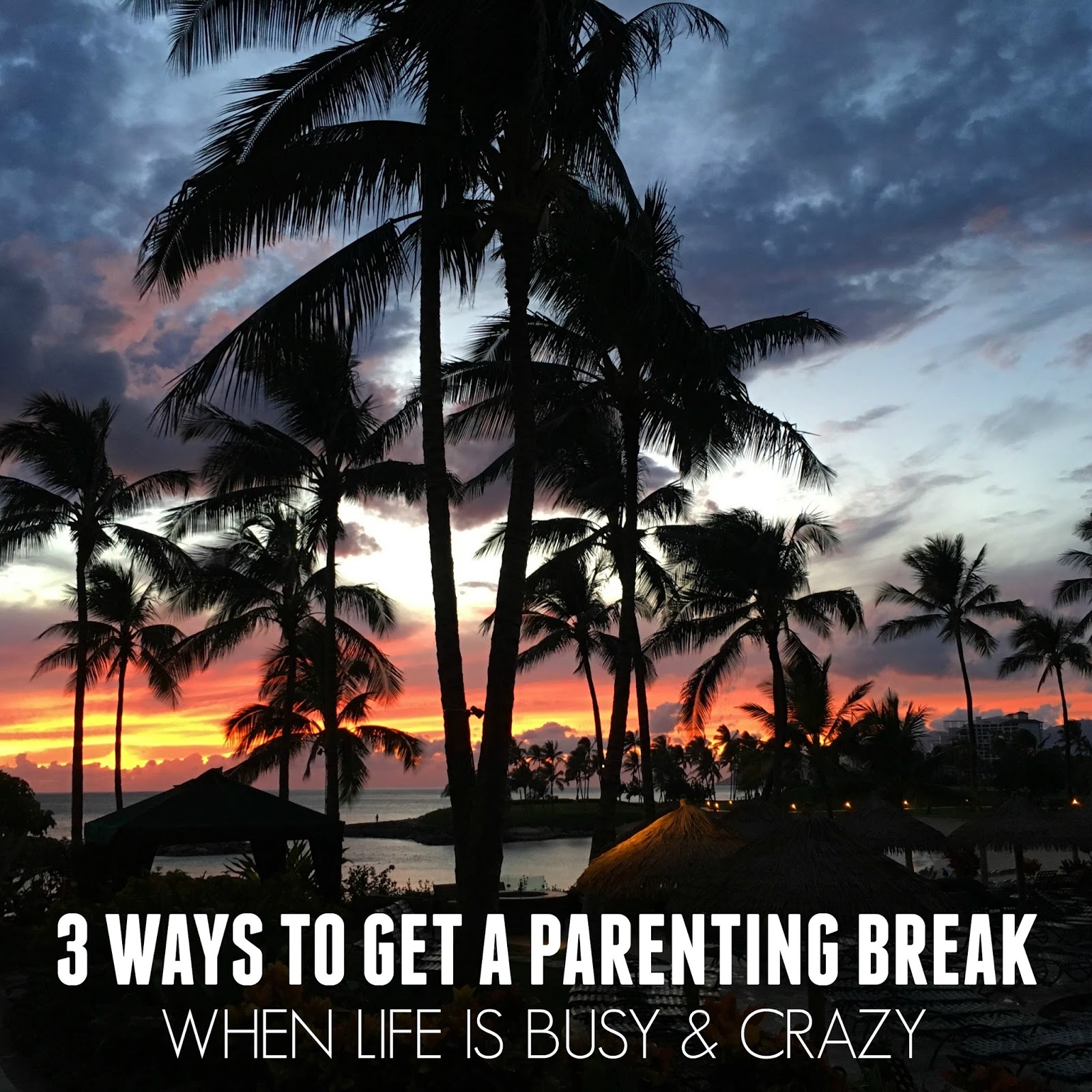 3 Ways to Get a Parenting Break When Life is Busy and Crazy | Toddler ...