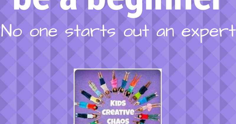Learning Quote: Allow Yourself to be a Beginner - Adventures of Kids ...