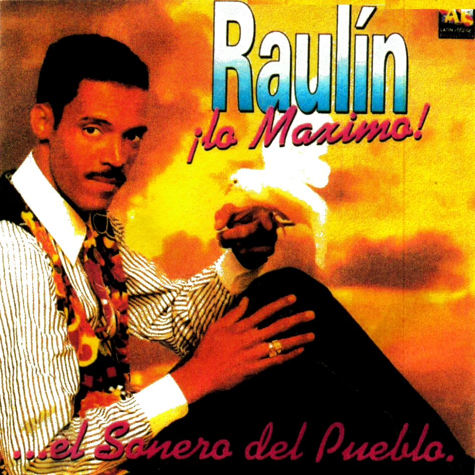 Salsa Status : Raulin Rosendo - 1993 Lo Maximo El Sonero Del Pueblo