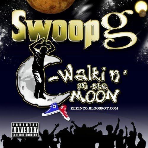 REKINCO: SWOOP G - C-Walkin' On The Moon (2009)