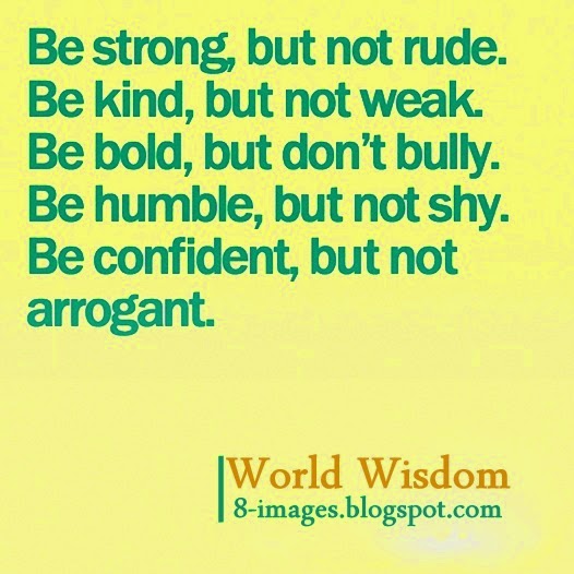 Be Strong But Not Rude Be Kind Bur Not Weak Be Bold But Don't Bully Be ...