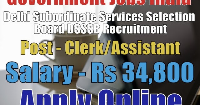 Delhi Subordinate Services Selection Board DSSSB Recruitment 2017 ...