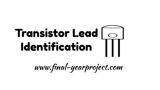 Transistor Lead Identification - Free Final Year Project's