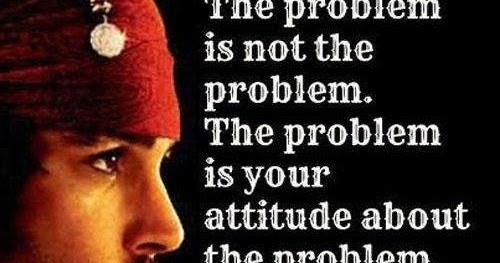 The World Best Quotes: "The problem is not the problem. The problem is ...