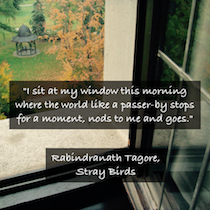 I sit at my window this morning where the world like a passer-by stops ...