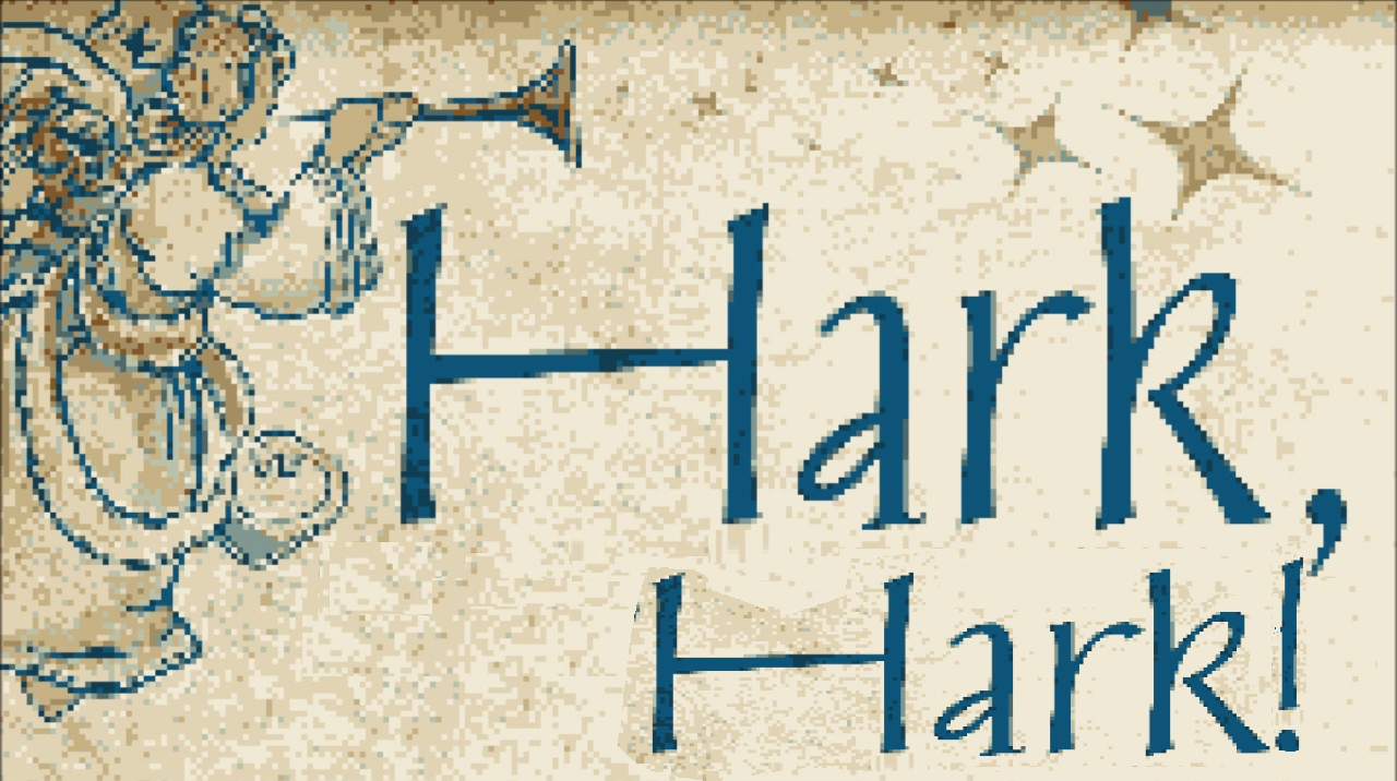 Heavenly Worldliness: Hark, Hark!