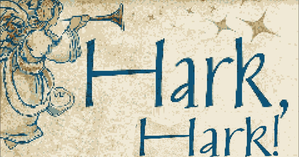 Heavenly Worldliness: Hark, Hark!