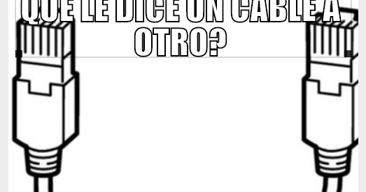 EL MEME DE LOS CABLES ( hecho con la aplicación creador de memes)