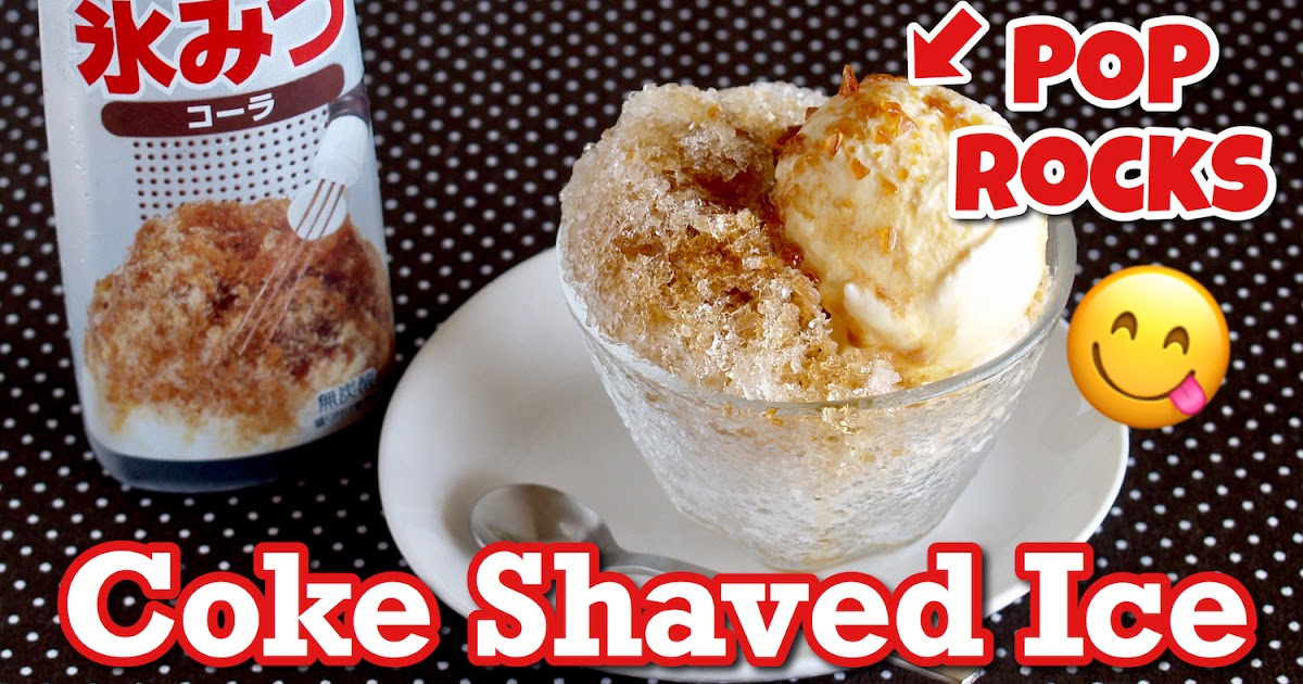 Coke Shaved Ice with Pop Rocks (Seriously Fun and Delicious Idea ...