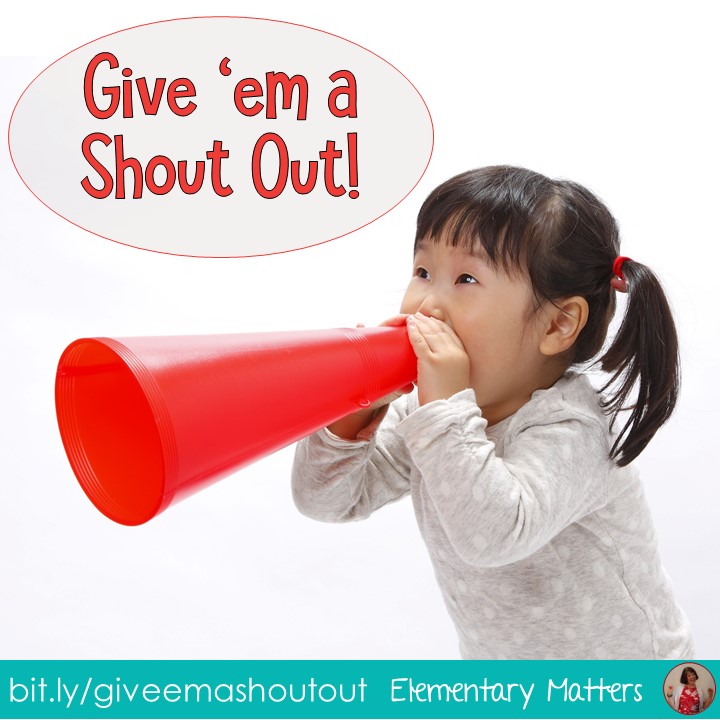 Elementary Matters: Give 'em a Shout Out!