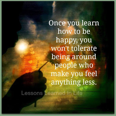 Once you Learn how to be happy, You won't Tolerate being Around people ...