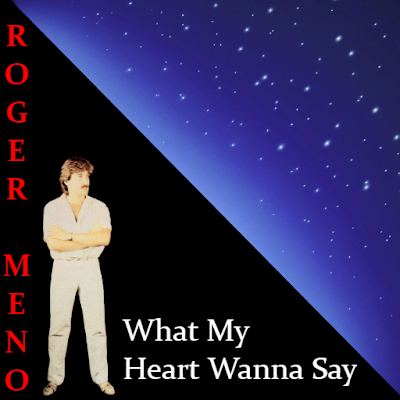 Solo Ochenta: Roger Meno - What My Heart Wanna Say