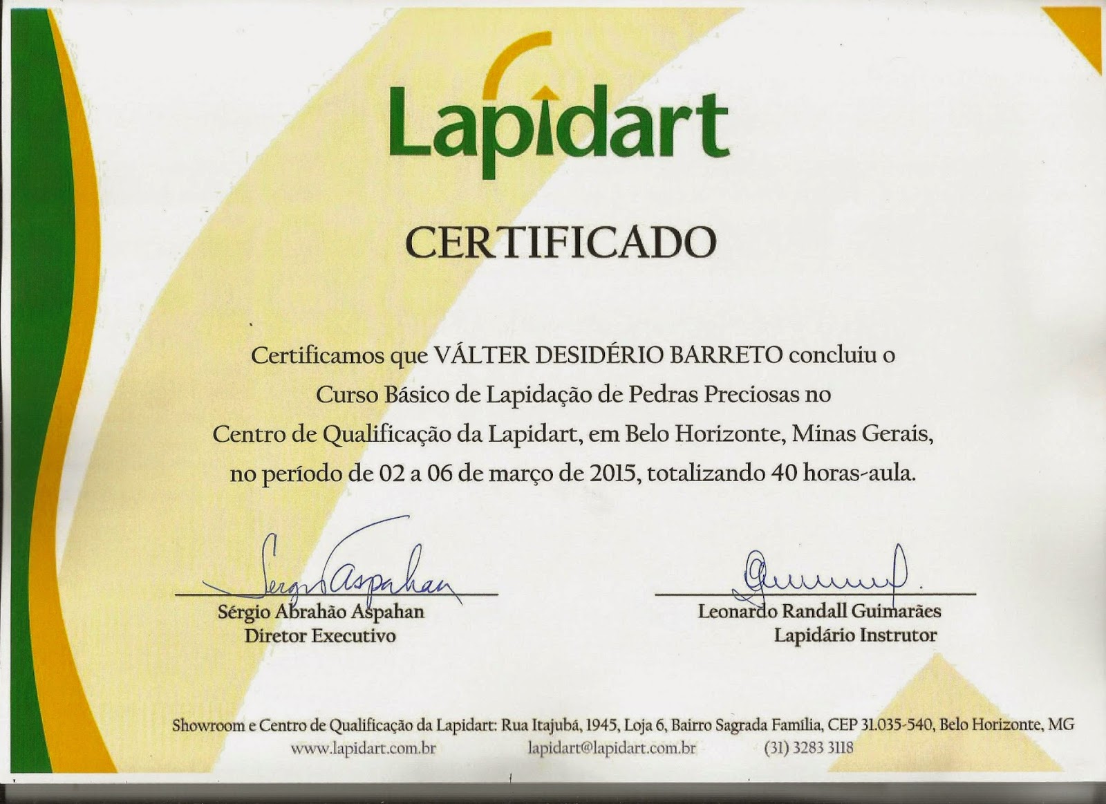 VALTER DESIDERIO BARRETO: Eu fiz o curso de lapidação de pedras ...