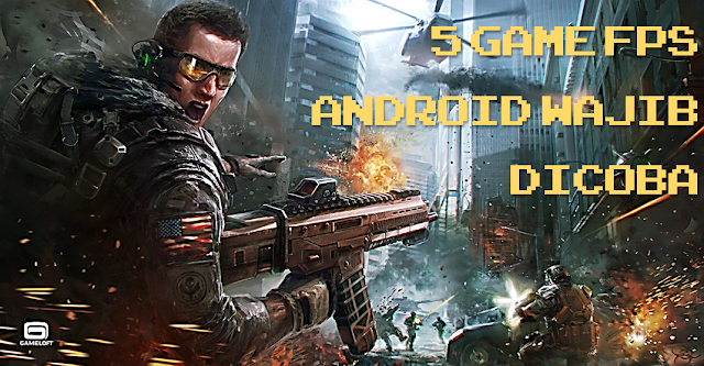 5 Game FPS/Tembak-tembakan Terbaik Untuk Android - QiGuReaders
