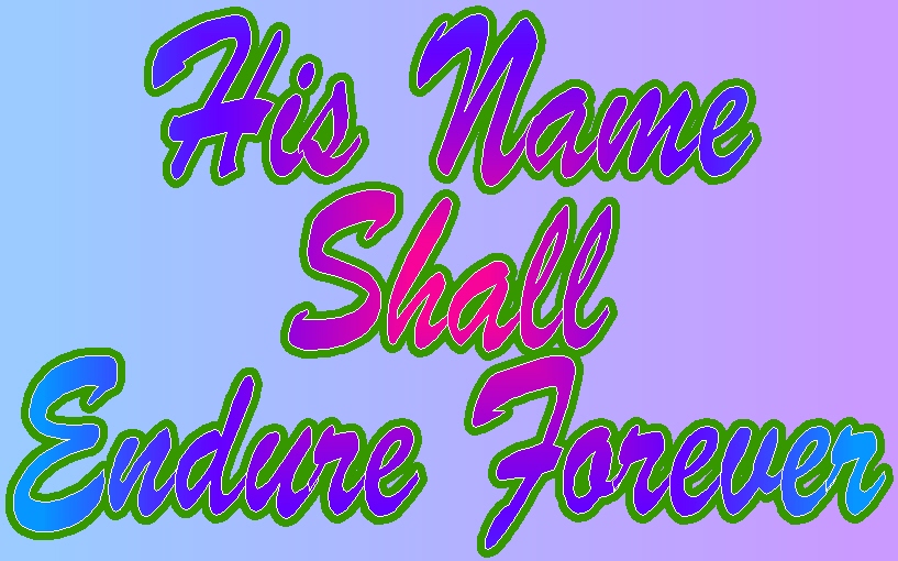 His Name Shall Endure Forever