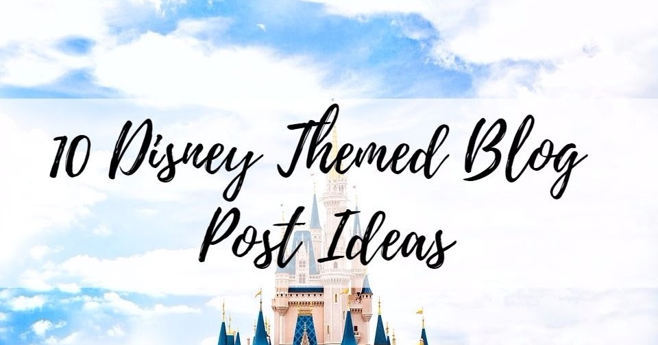 Blogobvious: 10 Disney Themed Blog Post Ideas