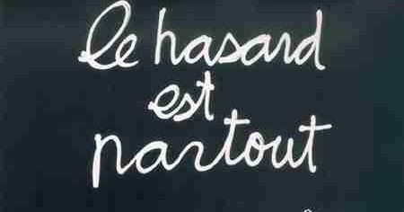 Je pense donc j'écris: La hasard fait-il bien les choses