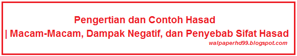 Pengertian Dan Contoh Hasad Macam Macam Dampak Negatif Dan Penyebab